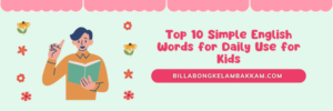 Top 10 Simple English Words for Daily Use for Kids - Billabong High ...
